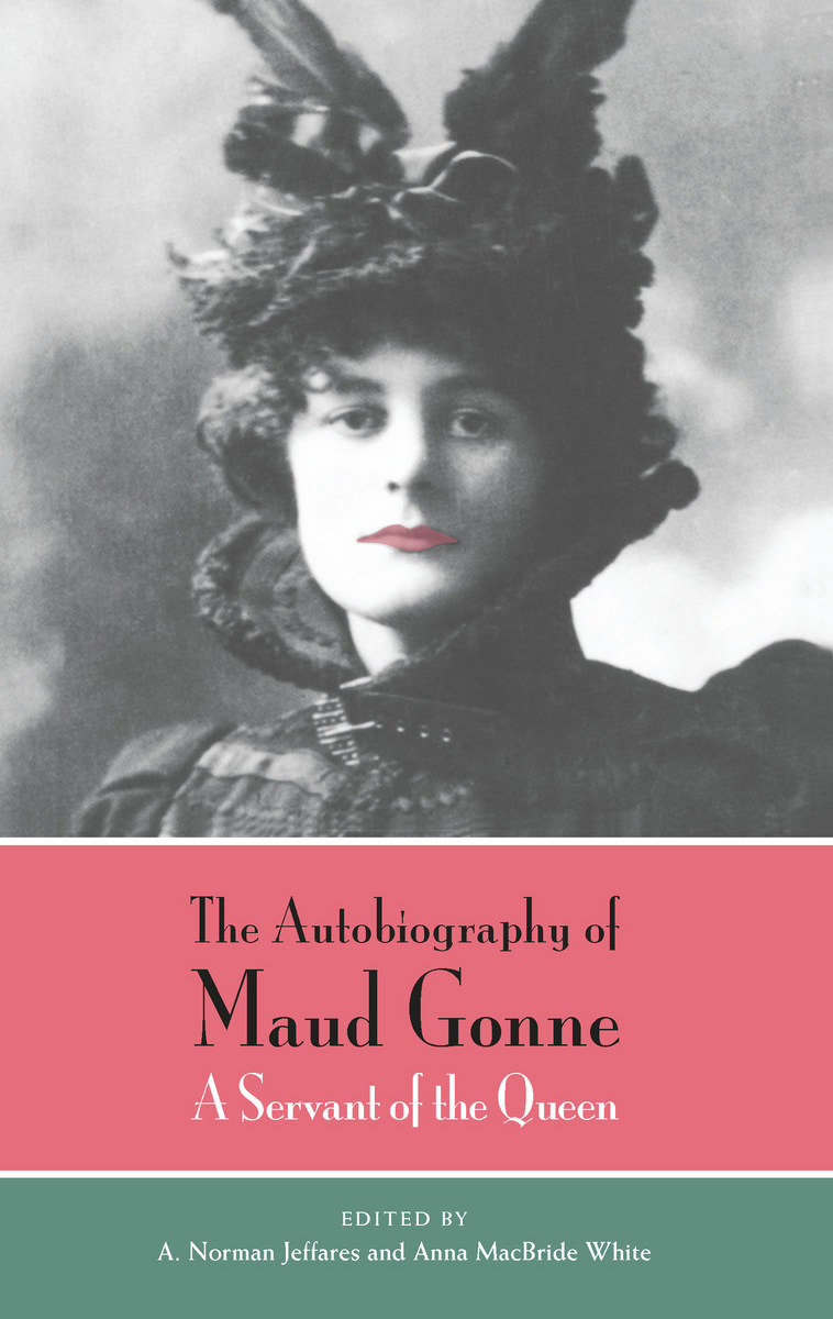 The Autobiography of Maud Gonne: A Servant of the Queen, Gonne, Jeffares, White